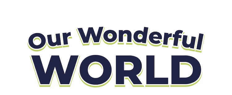 Our Wonderful World